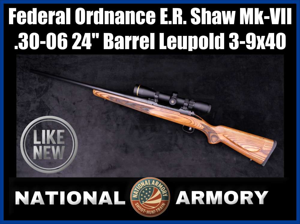 Federal Ordnance E.R. Shaw Mk-VII .30-06 24" BBL Leupold 3-9x40 VX ...